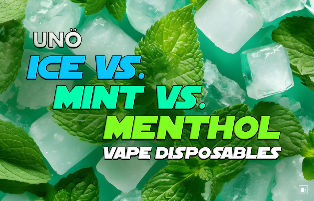 Ice vs. Mint vs. Menthol Vape Disposables